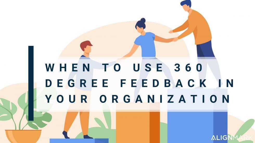 When to Use 360-Feedback in Your Organization - AlignMark - 360 Degree ...