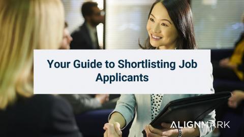 Your Guide to Shortlisting Job Applicants - AlignMark - 360 Degree Feedback