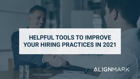 Helpful Tools to Improve Your Hiring Practices in 2021 - AlignMark ...